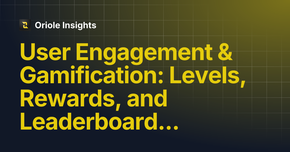User Engagement & Gamification: Levels, Rewards, and Leaderboards ...